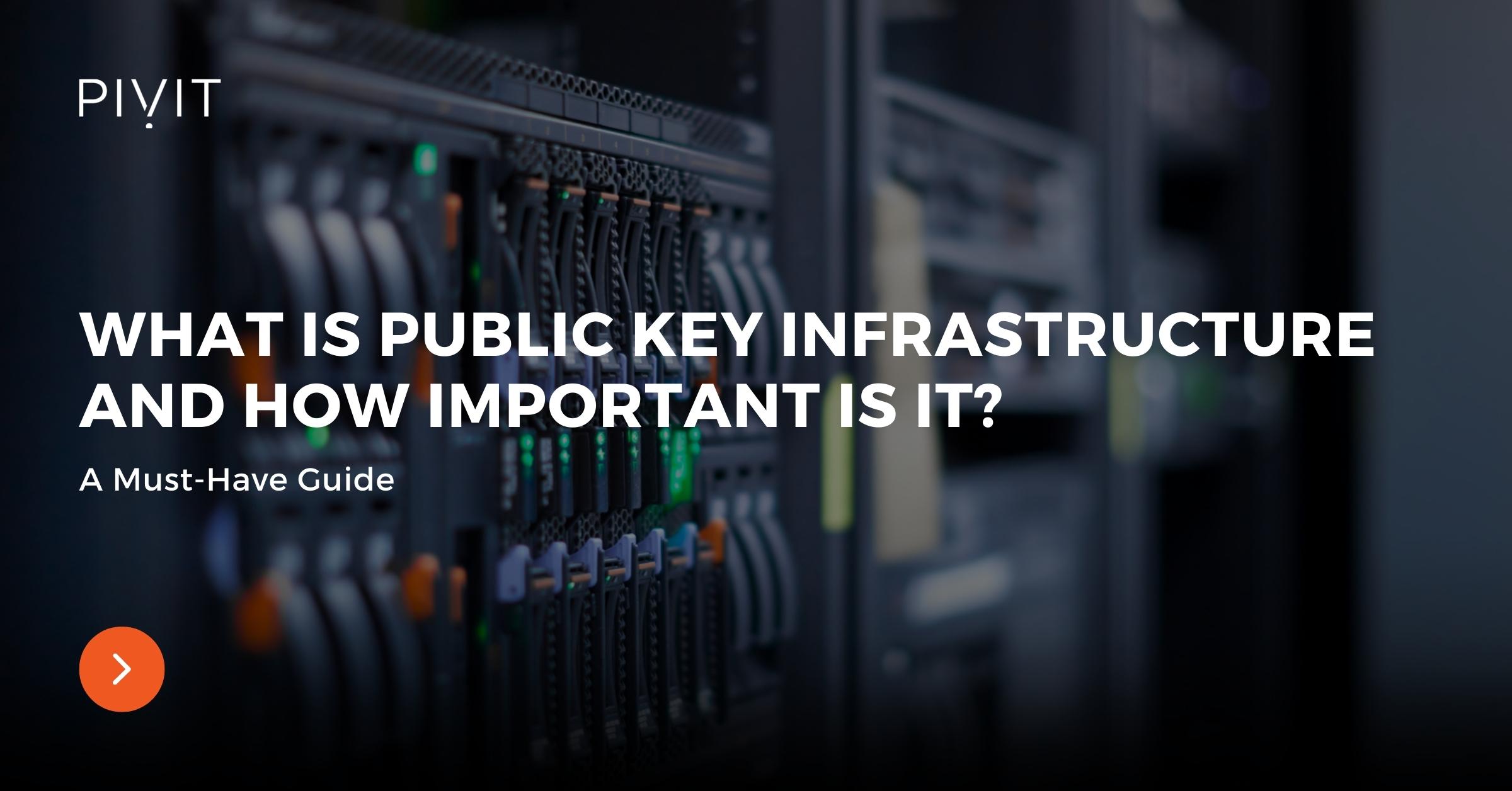What Is Public Key Infrastructure and How Important Is It?